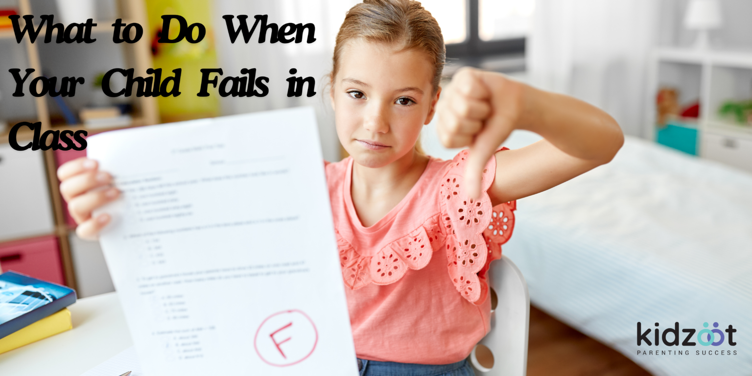 What to Do When Your Child Fails in Class: Tips for Parents